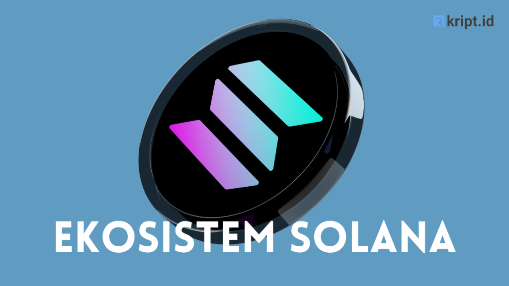 Solana Ecosystem – Apa Saja? – Kript.id